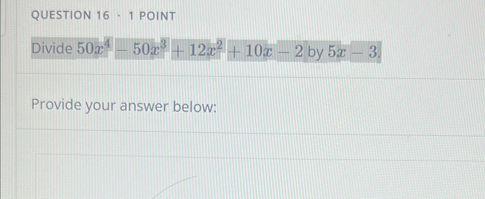 Solved QUESTION 16*1 ﻿POINTDivide 50x4-50x3+12x2+10x-2 ﻿by | Chegg.com