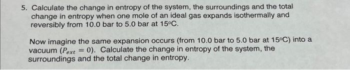 Solved 5. Calculate the change in entropy of the system, the | Chegg.com
