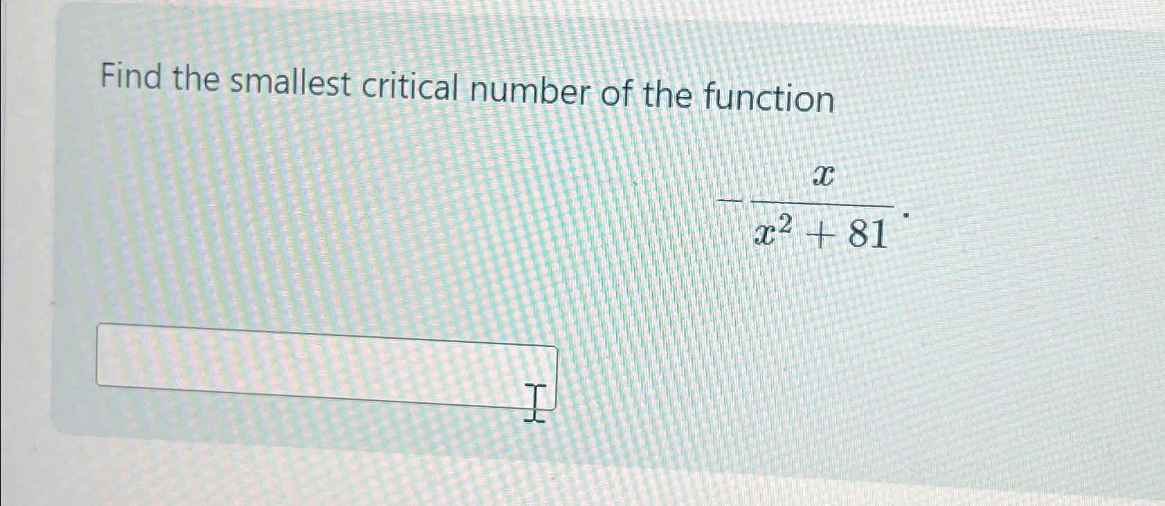Solved Find the smallest critical number of the | Chegg.com