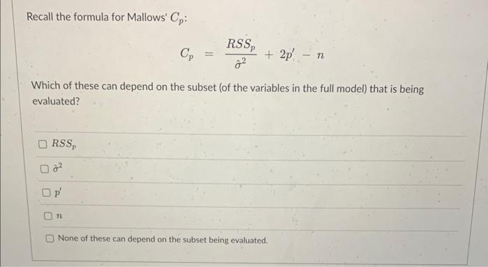 Solved Recall the formula for Mallows' Cp : Cp=σ^2RSSp+2p′−n | Chegg.com