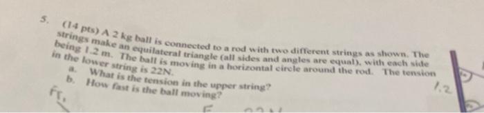 5. (14pts) A 2 kg ball is connected to a rod with two | Chegg.com