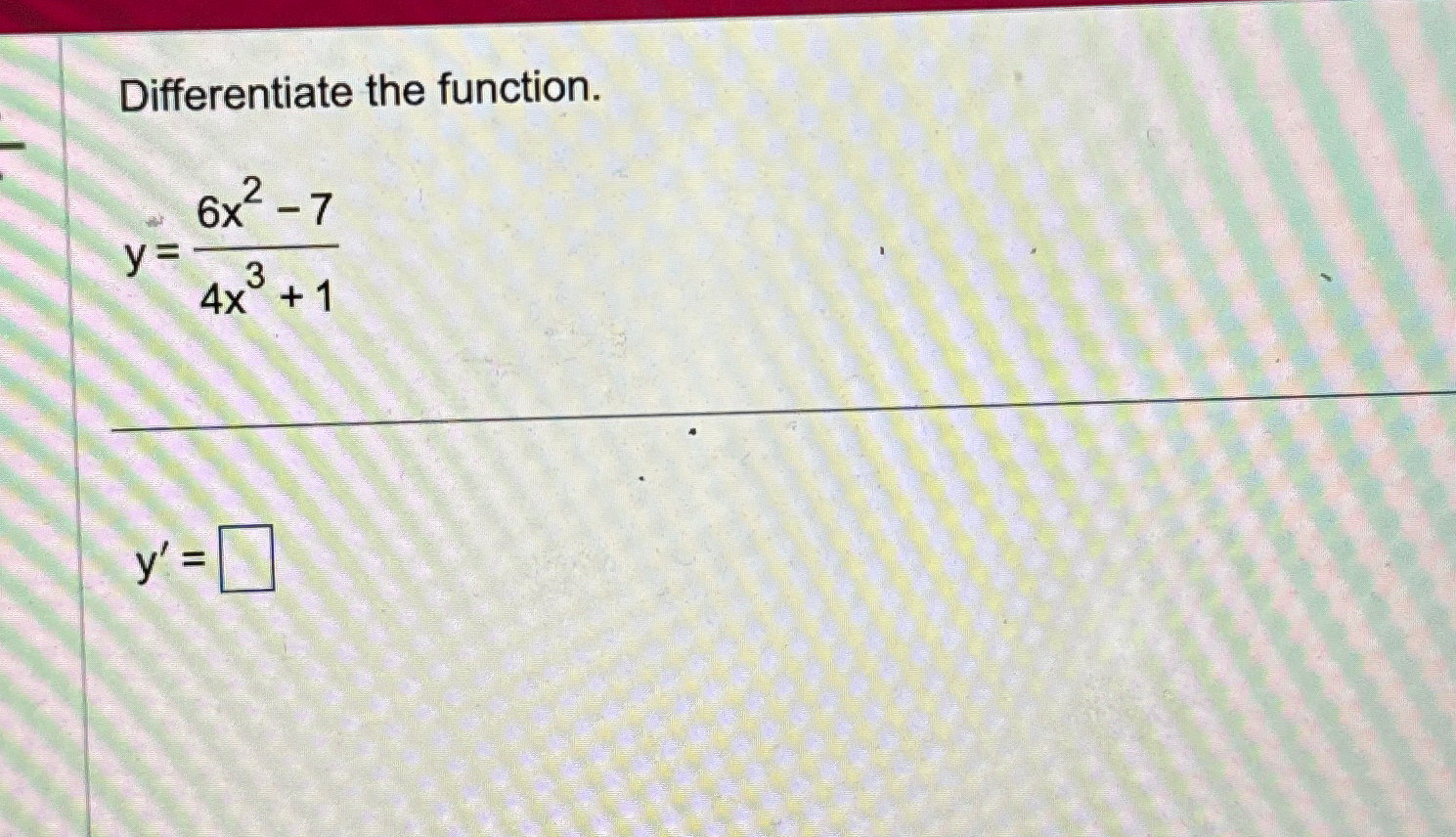 Solved Differentiate the function.y=6x2-74x3+1y'= | Chegg.com