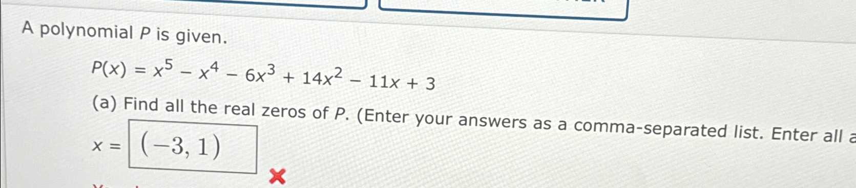 Solved A polynomial P ﻿is given.P(x)=x5-x4-6x3+14x2-11x+3(a) | Chegg.com