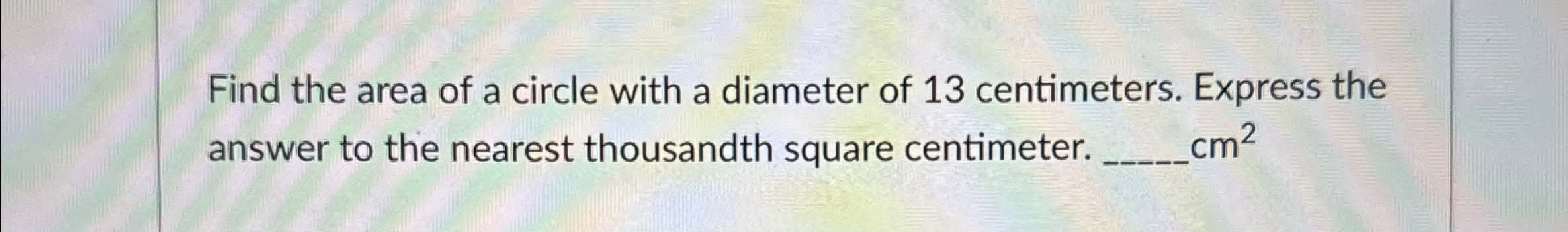 Solved Find the area of a circle with a diameter of 13 | Chegg.com