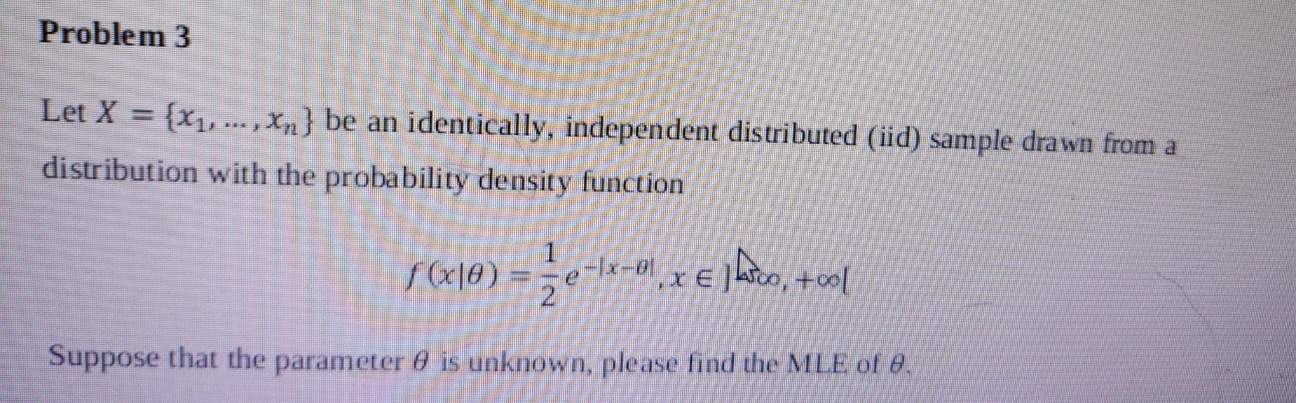 Solved & Problem 1 Let X = {x1,...,xn} be an identically, | Chegg.com