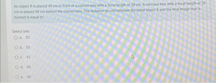 Solved An object X is placed 45 cm in front of a convex lens | Chegg.com