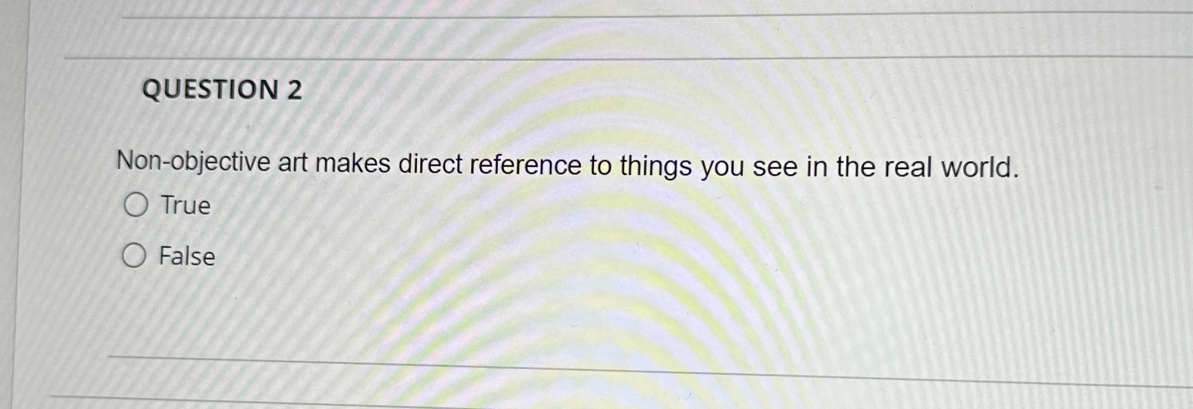 Solved QUESTION 2Non-objective art makes direct reference to | Chegg.com