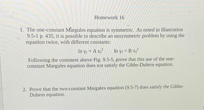 Homework 16 1. The one-constant Margules equation is | Chegg.com