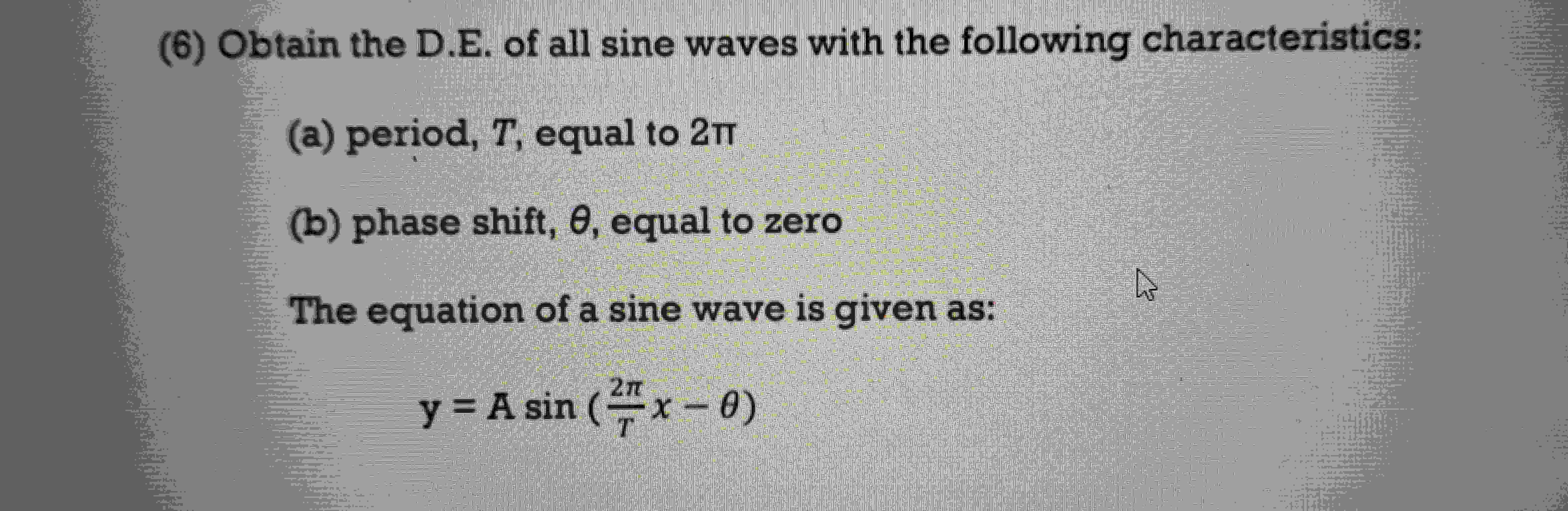 Solved (6) ﻿Obtain the D.E. ﻿of all sine waves with the | Chegg.com
