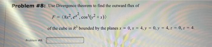 Solved Problem \#8: Use Divergence theorem to find the | Chegg.com
