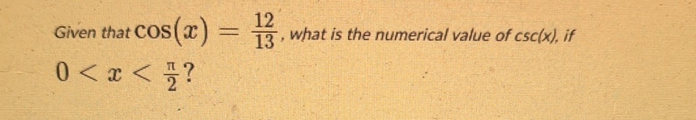 Solved Given that cos(x)=1213, ﻿what is the numerical value | Chegg.com