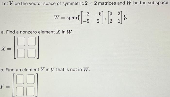 Solved Let V be the vector space of symmetric 2×2 matrices | Chegg.com