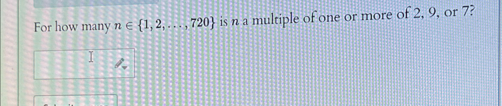 Solved For how many nin{1,2,dots,720} ﻿is n ﻿a multiple of | Chegg.com