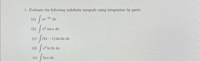 Solved 1. Evaluate the following indefinite integrals using | Chegg.com
