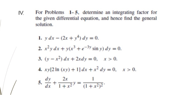 Solved IV. For Problems 1-5, determine an integrating factor | Chegg.com