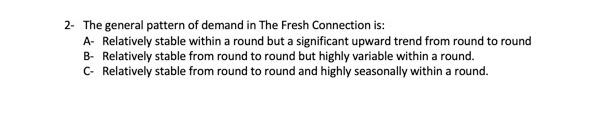 Solved 2- The general pattern of demand in The Fresh | Chegg.com