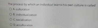 Solved The process by which an individual learns his own | Chegg.com