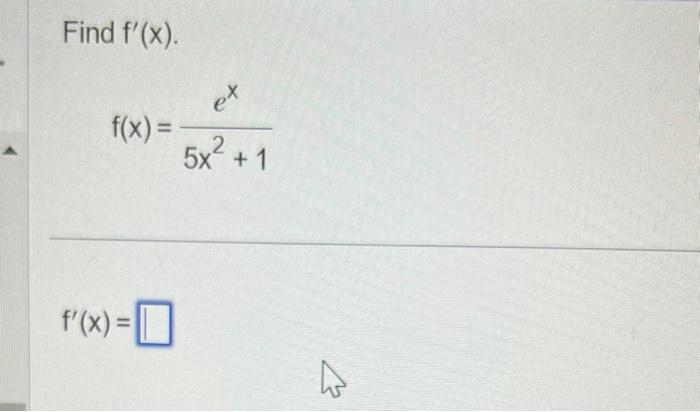 Solved Find f′(x) f(x)=5x2+1ex f′(x)= | Chegg.com