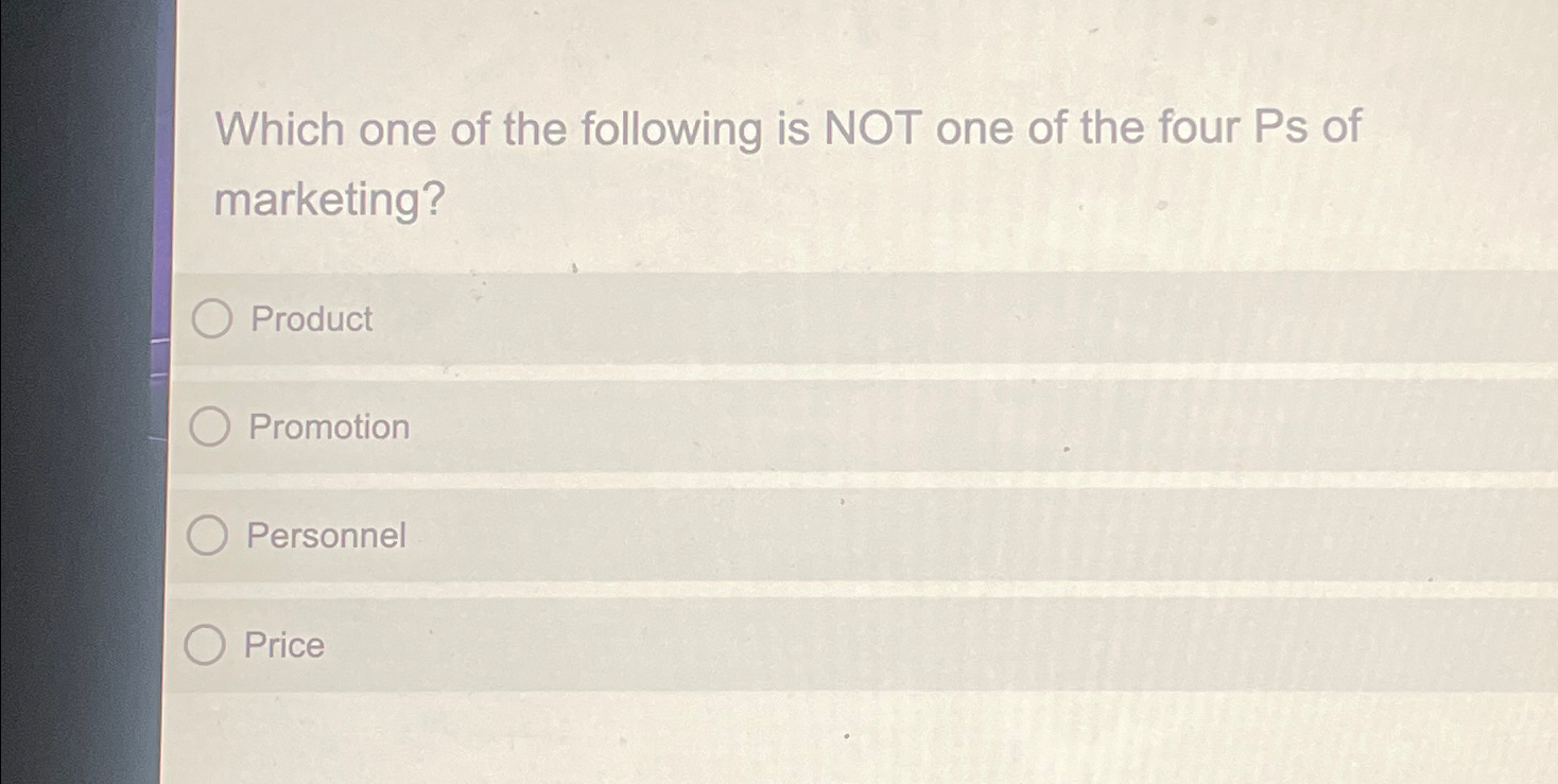 Solved Which one of the following is NOT one of the four Ps | Chegg.com