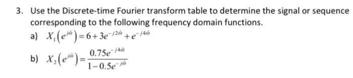 Solved 3. Use the Discrete-time Fourier transform table to | Chegg.com