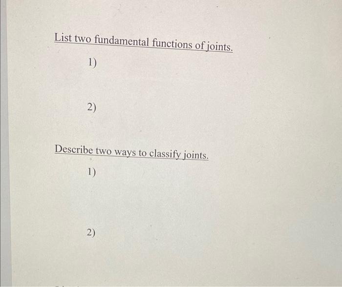 Solved List two fundamental functions of joints. 1) 2) | Chegg.com