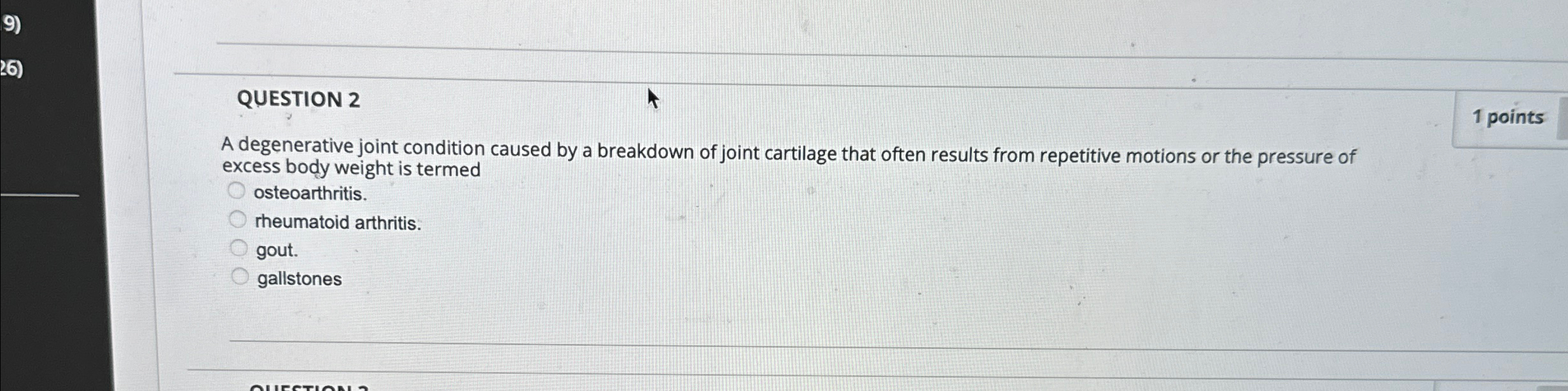 Solved QUESTION 2A degenerative joint condition caused by a | Chegg.com