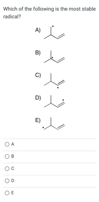 Solved Which of the following is the most stable radical? A) | Chegg.com
