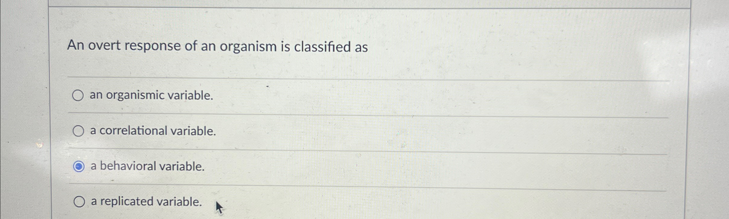Solved An overt response of an organism is classified asan | Chegg.com