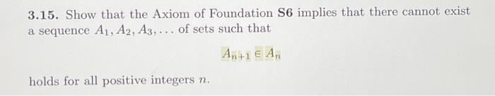 Solved 3.15. Show that the Axiom of Foundation S6 implies | Chegg.com
