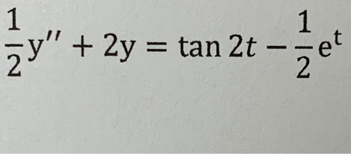 Solved 21y′′+2y=tan2t−21et | Chegg.com