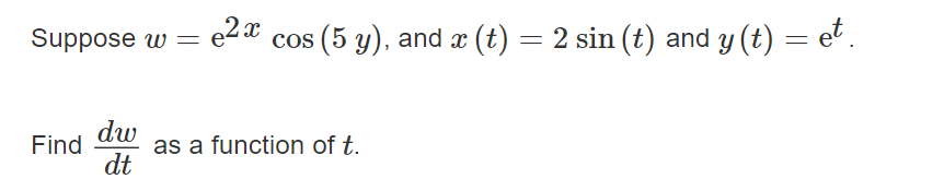 Solved Suppose w=e2xcos(5y), ﻿and x(t)=2sin(t) ﻿and | Chegg.com