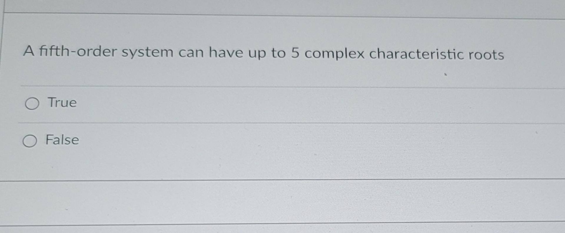 Solved A fifth-order system can have up to 5 complex | Chegg.com