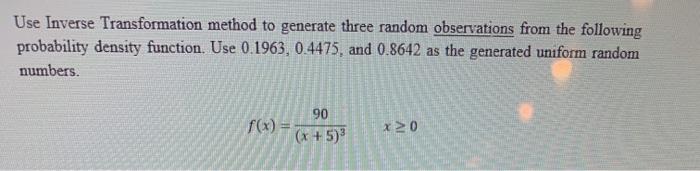 Solved Use Inverse Transformation method to generate three | Chegg.com