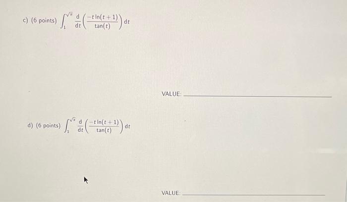 Solved a) (6 points )dxd(∫1πtan(t)−tln(t+1)dt) VALUE: b) (6 | Chegg.com