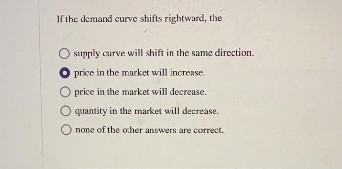 Solved If the demand curve shifts rightward, the supply | Chegg.com