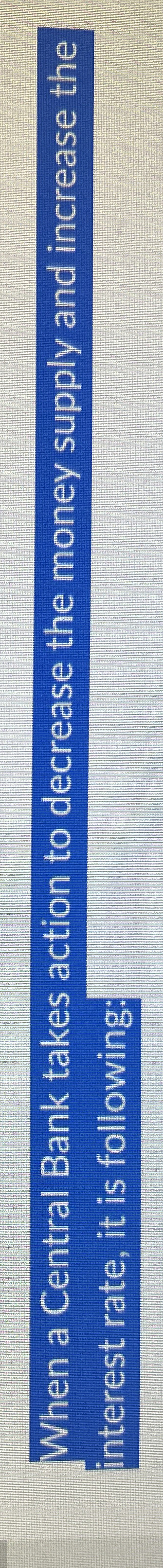 Solved When a Central Bank takes action to decrease the | Chegg.com