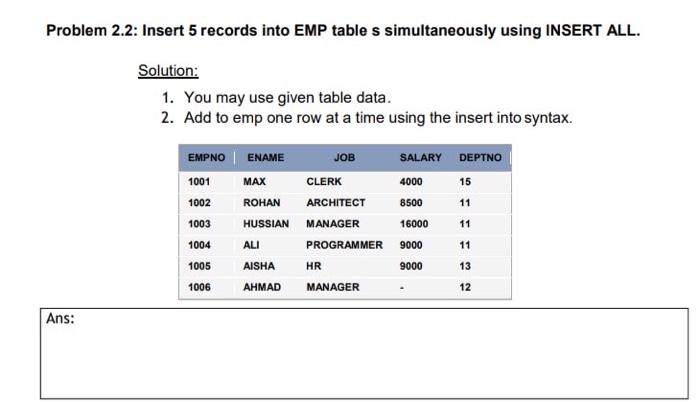 Solved Problem 2.2: Insert 5 records into EMP table s | Chegg.com