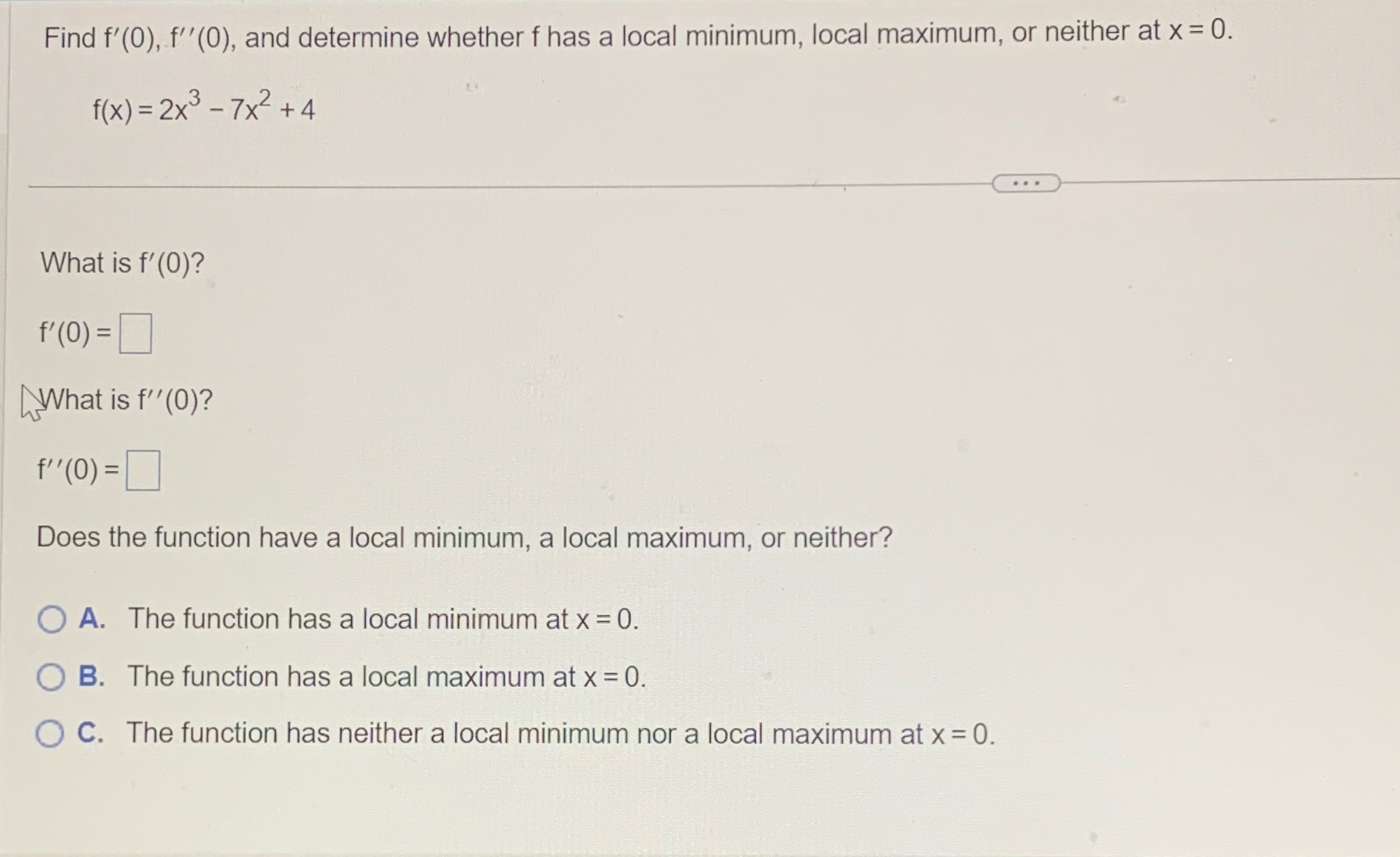 Solved Find f'(0),f''(0), ﻿and determine whether f ﻿has a | Chegg.com
