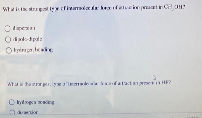Solved What is the strongest type of intermolecular force of | Chegg.com