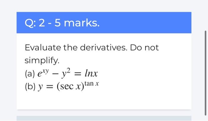 Solved Evaluate the derivatives. Do not simplify. (a) | Chegg.com