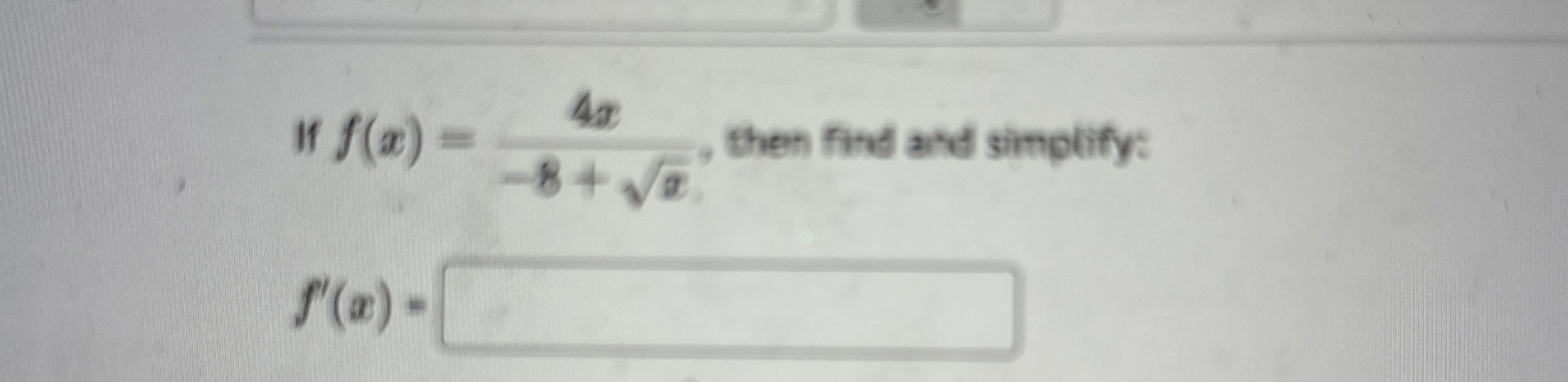 Solved If f(x)=4x-8+x2, ﻿then find and simplify:f'(x)= | Chegg.com