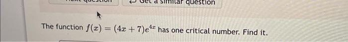 Solved f(x)=(4x+7)e4The function f(x)=(4x+7)e4x has one | Chegg.com