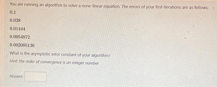 Solved You are running an algorithm to solve a none-linear | Chegg.com
