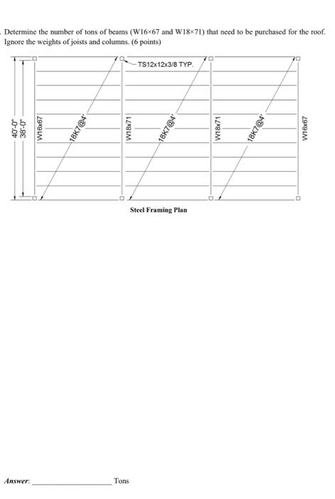 Solved Determine the number of tons of beams (W16x67 and | Chegg.com