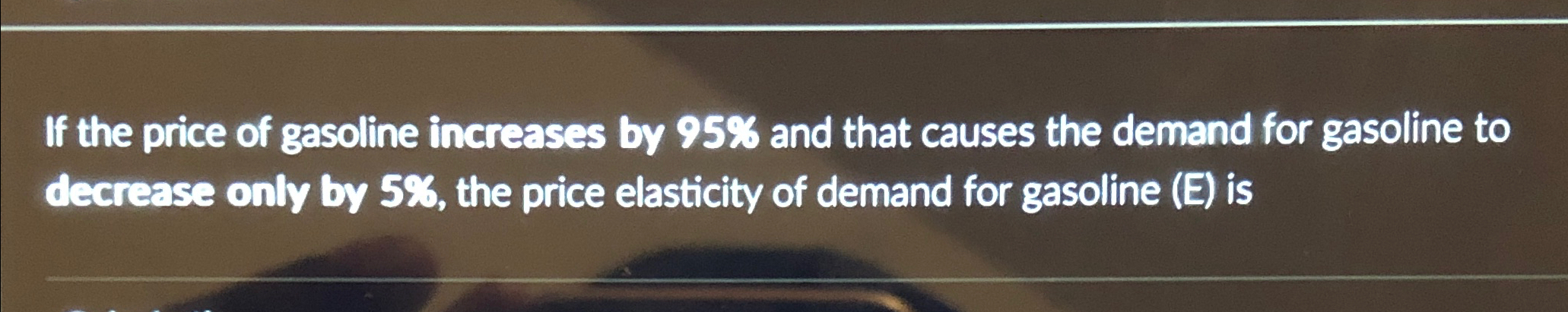 Solved If the price of gasoline increases by 95% ﻿and that | Chegg.com