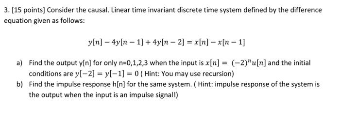 Solved [ 15 points] Consider the causal. Linear time | Chegg.com