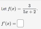 Solved Let f(x)=35x+2.f'(x)= | Chegg.com