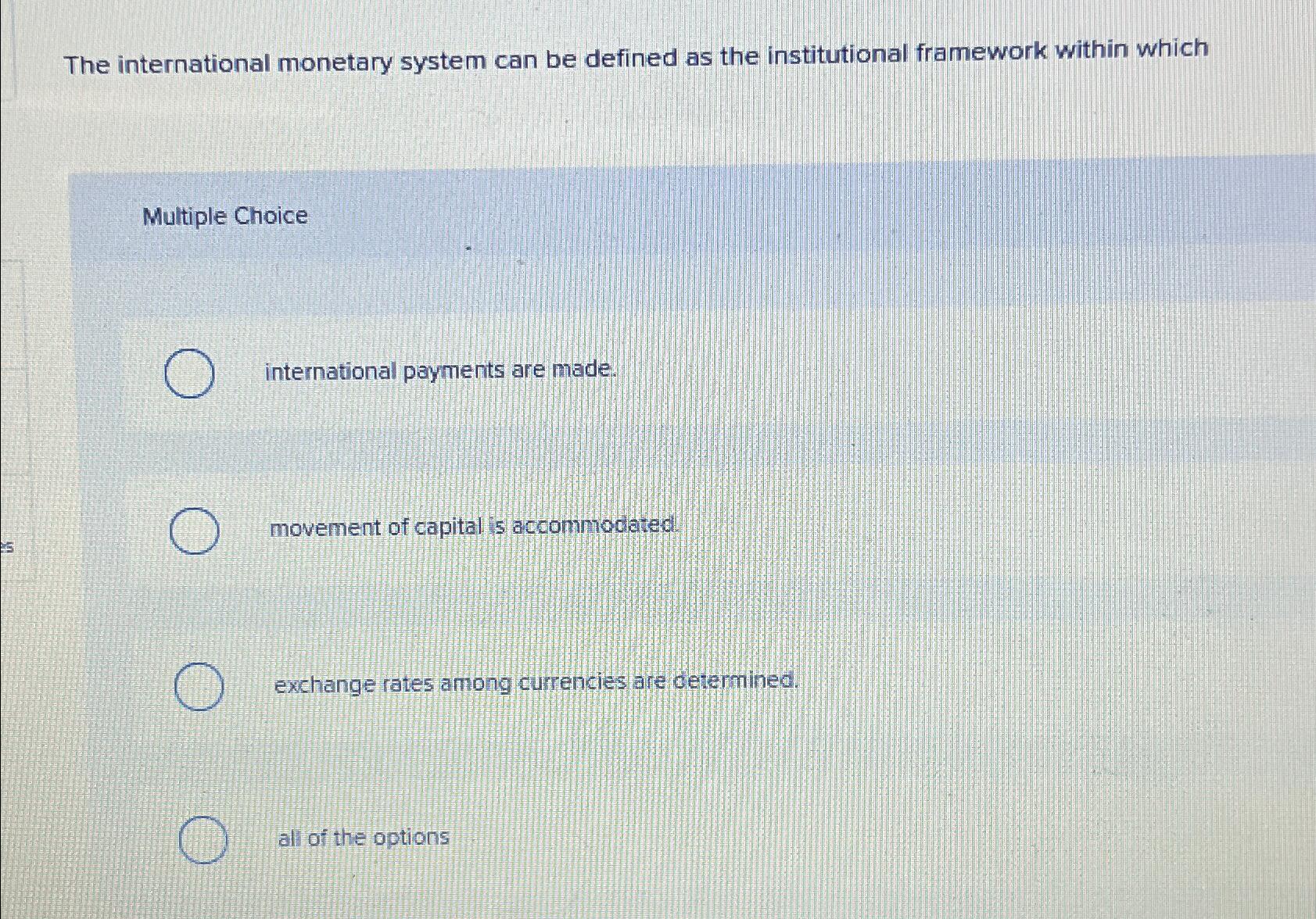 Solved The international monetary system can be defined as | Chegg.com