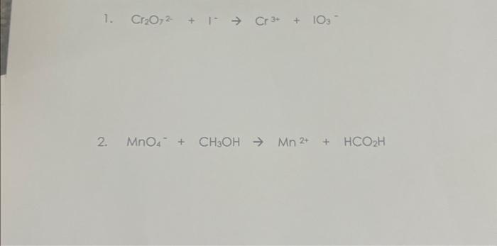 Solved 1. Cr2O72+1−→Cr3++1O3− 2. MnO4−+CH3OH→Mn2++HCO2H | Chegg.com