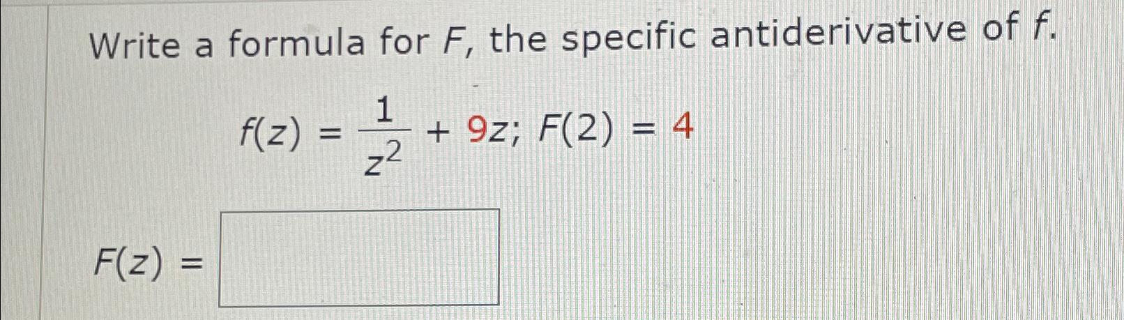 Solved Write a formula for F, ﻿the specific antiderivative | Chegg.com